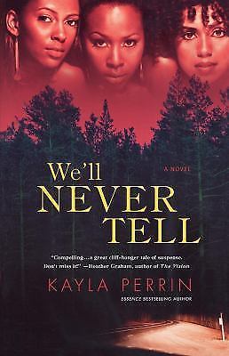We'll Never Tell : A Novel by Kayla Perrin (2007, Trade Paperback) for ...