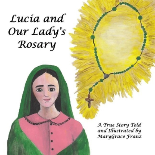 Marygrace Rose Franz Lucia and Our Lady's Rosary (Poche) 9780998246109 ...