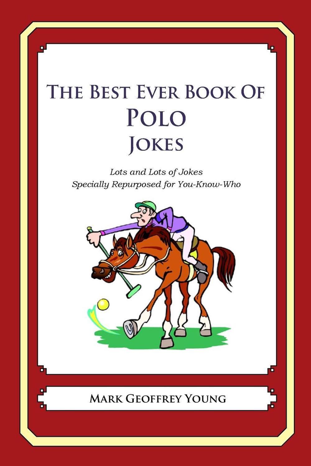 The Best Ever Book of Polo Jokes: Lots and Lots of Jokes Specially ...
