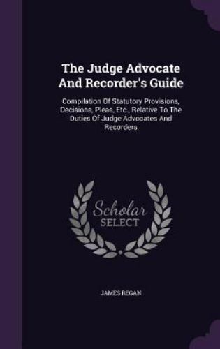 Judge Advocate and Recorder's Guide : Compilation of Statutory ...