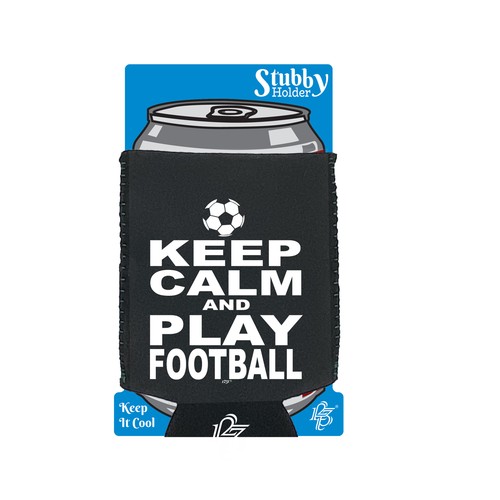 Keep Calm And Play Football - Novelty Funny Gift Stubby Holder With ...