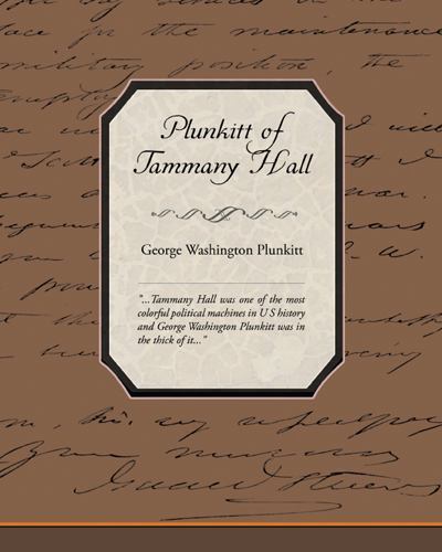 Plunkitt of Tammany Hall by George Washington Plunkitt (2008, Trade ...