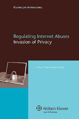 Regulating Internet Abuses: Invasion of Privacy by Phaedon John Kozyris ...