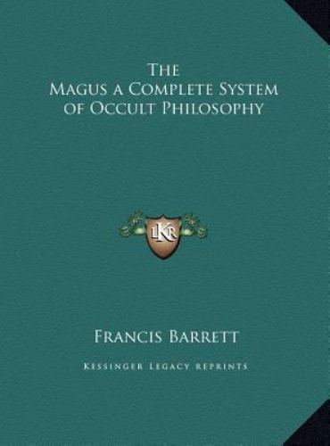 The Magus a Complete System of Occult Philosophy by Barrett, Francis ...