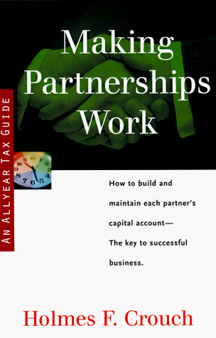 MAKING PARTNERSHIPS WORK (SERIES 200: INVESTORS AND By Holmes F. Crouch ...