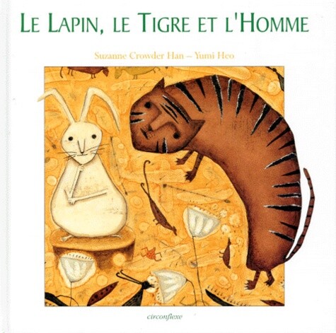 Le lapin, le tigre et l'homme, Suzanne Crowder-Han et Yumi Heo | eBay