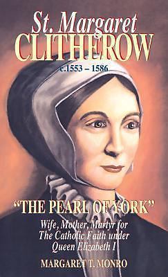 St. Margaret Clitherow : The Pearl of York; Wife, Mother, Martyr for ...
