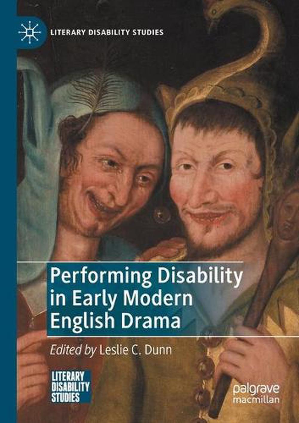 Literary Disability Studies: Performing Disability in Early Modern ...