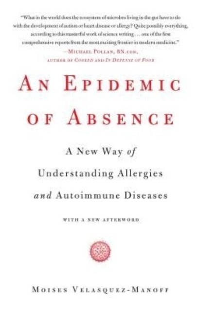 An Epidemic of Absence: A New Way of Understanding Allergies and ...