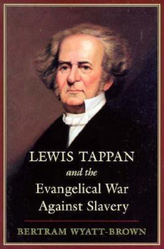 Lewis Tappan and the Evangelical War Against Slavery by Bertram Wyatt ...