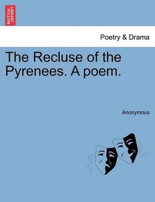 The Recluse of the Pyrenees. a Poem. by Anonymous (English) Paperback ...