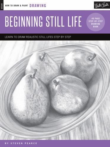 Drawing: Beginning Still Life : Learn to Draw Step by Step - 40 Page ...