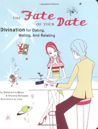 FATE OF YOUR DATE: DIVINATION FOR DATING, MATING, AND By Stefanie Iris ...