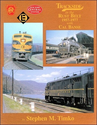 TRACKSIDE IN THE RUST BELT 1957-1977 WITH CAL BANSE By Stephen M. Timko ...