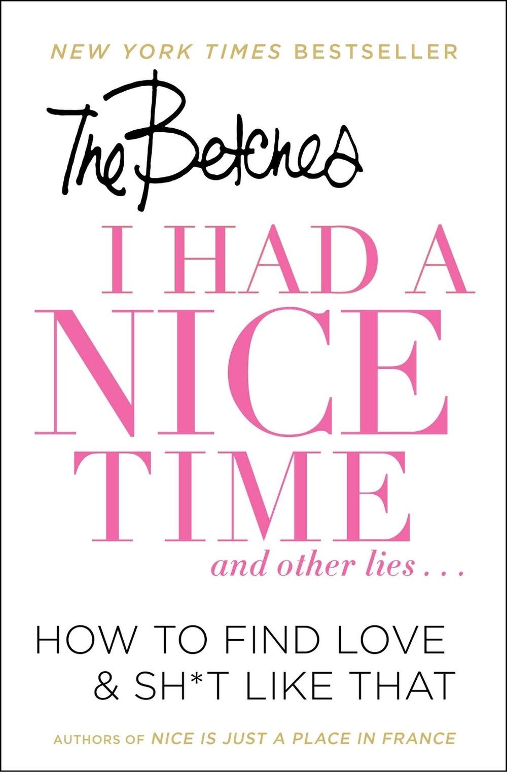 I Had a Nice Time And Other Lies...: How to Find Love & Sh*t Like That ...