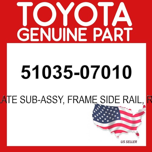 TOYOTA GENUINE 51035-07010 PLATE SUB-ASSY, FRAME SIDE RAIL, RH OEM | eBay