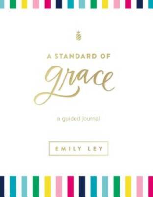 A Standard of Grace: Guided Journal - Hardcover By Ley, Emily - GOOD ...