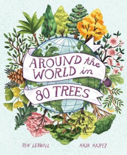 Around the World in 80 Trees by Lerwill, Ben [Hardback] NEUF ...