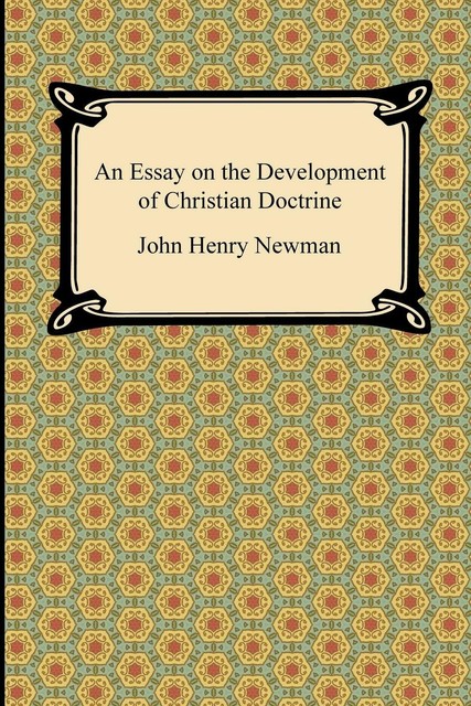 An Essay on the Development of Christian Doctrine von John Henry Newman ...