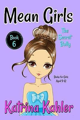 MEAN GIRLS - Book 6: The Secret Bully: Books for Girls aged 9-12 by ...