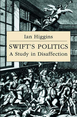 Swift's Politics: A Study in Disaffection by Ian Higgins (Hardcover ...