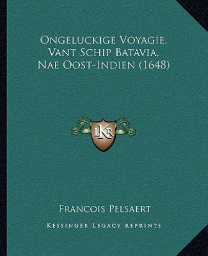 Ongeluckige Voyagie, Vant Schip Batavia, Nae Oost-Indien by Francois ...