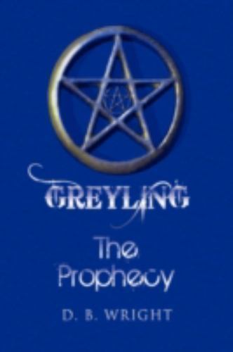 Greyling : The Prophecy by D. B. Wright (2008, Trade Paperback) for sale online | eBay