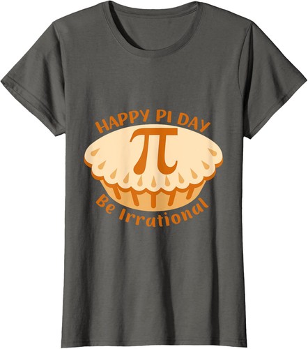 Happy Pi Day Be Irrational Math Teacher Student Ladies' Crewneck T ...