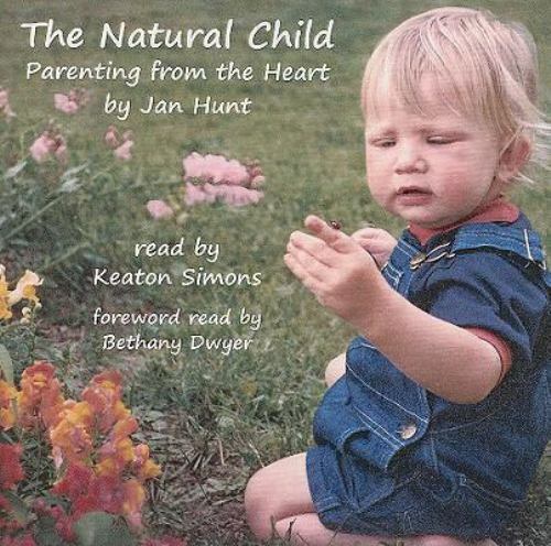 The Natural Child : Parenting from the Heart by Jan Hunt (2008, Compact ...