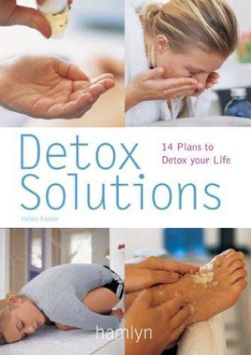 Detox Solutions: 14 Plans to Detox Your Life by Foster, Helen ...