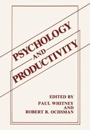 Psychology and Productivity by Robert B. Ochsman and Paul Whitney (2012 ...
