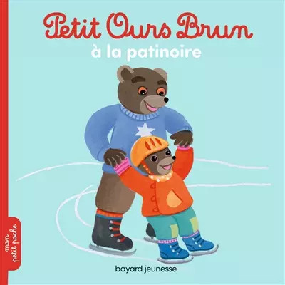 Petit Ours Brun va à la patinoire, Danièle Bour, Laura Bour et Marie ...