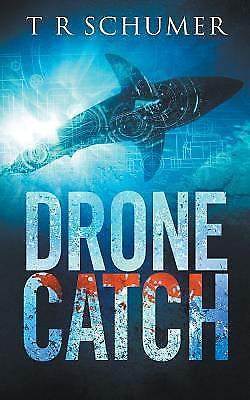 Drone Catch by T. R. Schumer (2016, Trade Paperback) for sale online | eBay