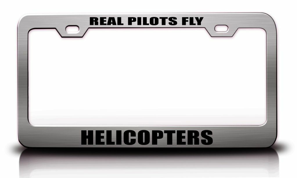 REAL PILOTS FLY HELICOPTERS Aviation Airplane License Plate Frame | eBay