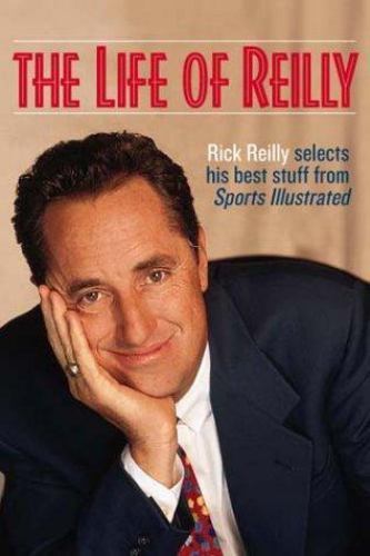 The Life of Reilly : Three Decades Under the Blimp: The Best of Sports Illustrated's Rick Reilly ...