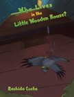 Who Lives in the Little Wooden House - Paperback By Costa, Rashida ...