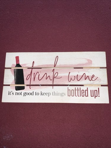 Drink Wine Sign “it’s Not Good To Keep Things Bottled Up!” | eBay
