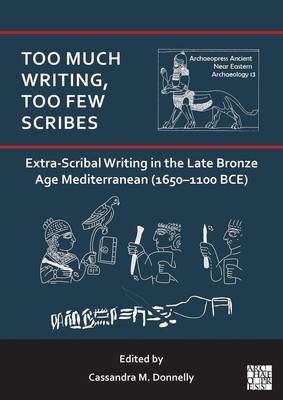 Too Much Writing, Too Few Scribes: Extra-Scribal Writing in the Late ...