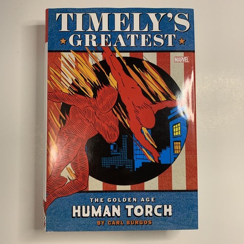 Timely's Greatest The Golden Age Human Torch by Carl Burgos Omnibus ...