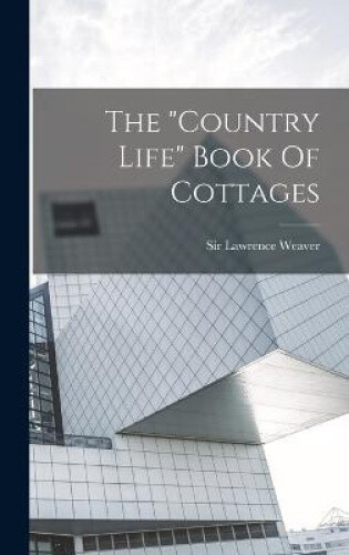 The country Life Book Of Cottages by Sir Lawrence Weaver [Hardback ...