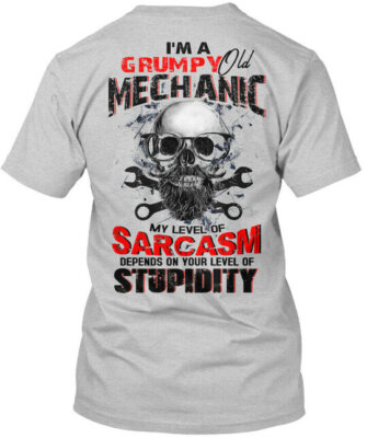 Grumpy Old Mechanic Im A My Level Of Sarcasm T-Shirt Made in USA Size S ...