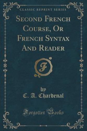 Second French Course, or French Syntax and Reader (Classic Reprint) by ...