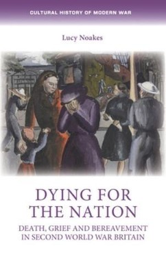 Lucy Noakes Dying for the Nation (Relié) Cultural History of Modern War ...