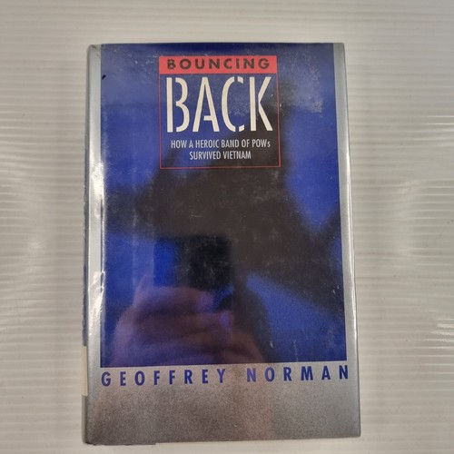 Bouncing Back: How a Heroic Band Pows Survived Vietnam, Geoffrey Norman ...