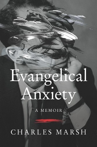 Charles Marsh Evangelical Anxiety (Hardback) 9780062862730| eBay