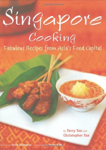 SINGAPORE COOKING: FABULOUS RECIPES FROM ASIA'S FOOD By Terry Tan ...