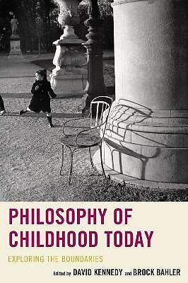 Philosophy of Childhood Today: Exploring the Boundaries by Brock Bahler ...