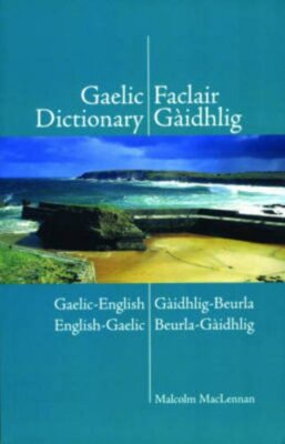 Gaelic Dictionary: Gaelic-English/English-Gaelic by Malcolm MacLennan ...