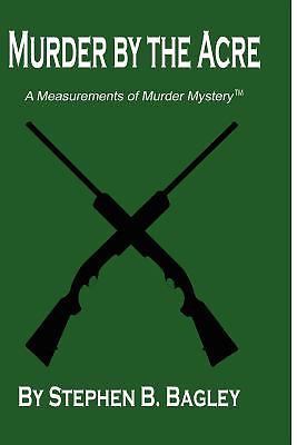 Murder by the Acre by Stephen B. Bagley (2008, Trade Paperback) for ...