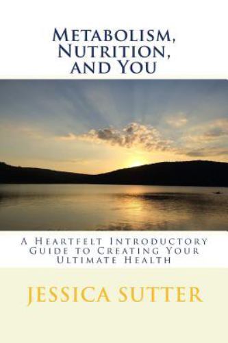 Metabolism, Nutrition, and You : A Heartfelt Introductory Guide to ...